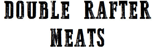 Double Rafter Meats